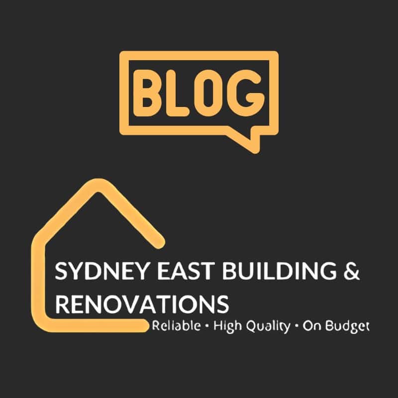 Blogs - Sydney East Building & Renovations
